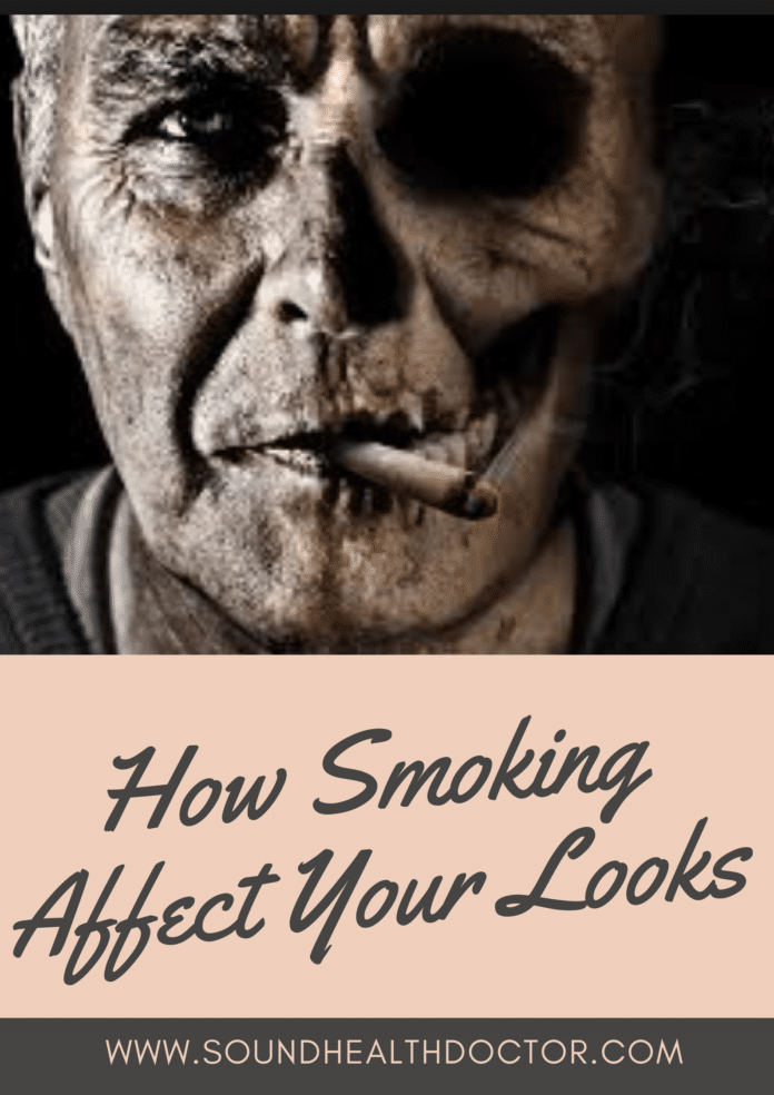 How Smoking Affect Your Looks - Sound Health Doctor